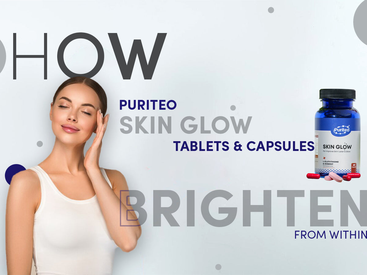 Puriteo Skin Glow Supplements | Natural Tablets for Radiant, Glowing Skin